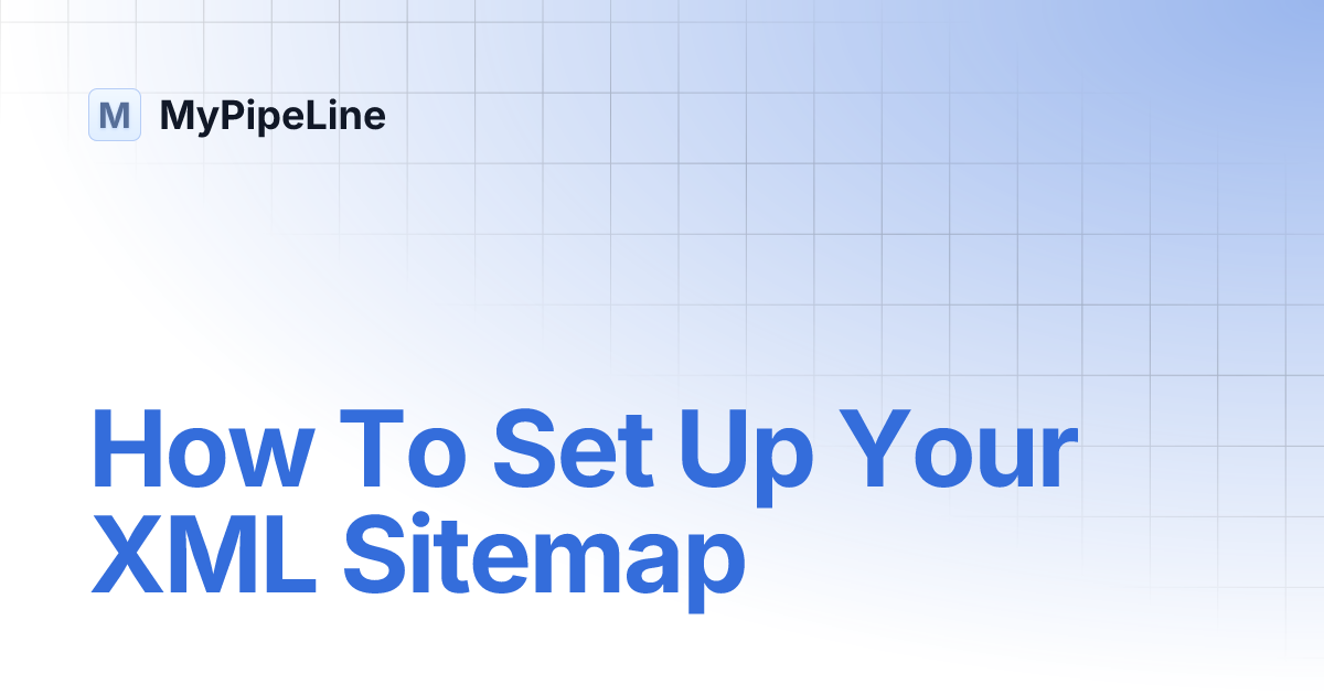 How To Set Up Your XML Sitemap | MyPipeLine