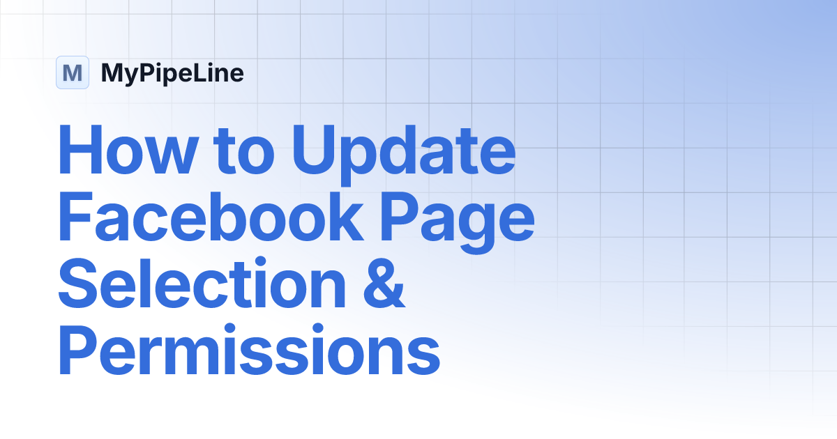 How to Update Facebook Page Selection & Permissions | MyPipeLine