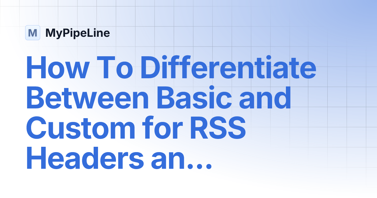 How To Differentiate Between Basic and Custom for RSS Headers and Items in the Email Builder ...
