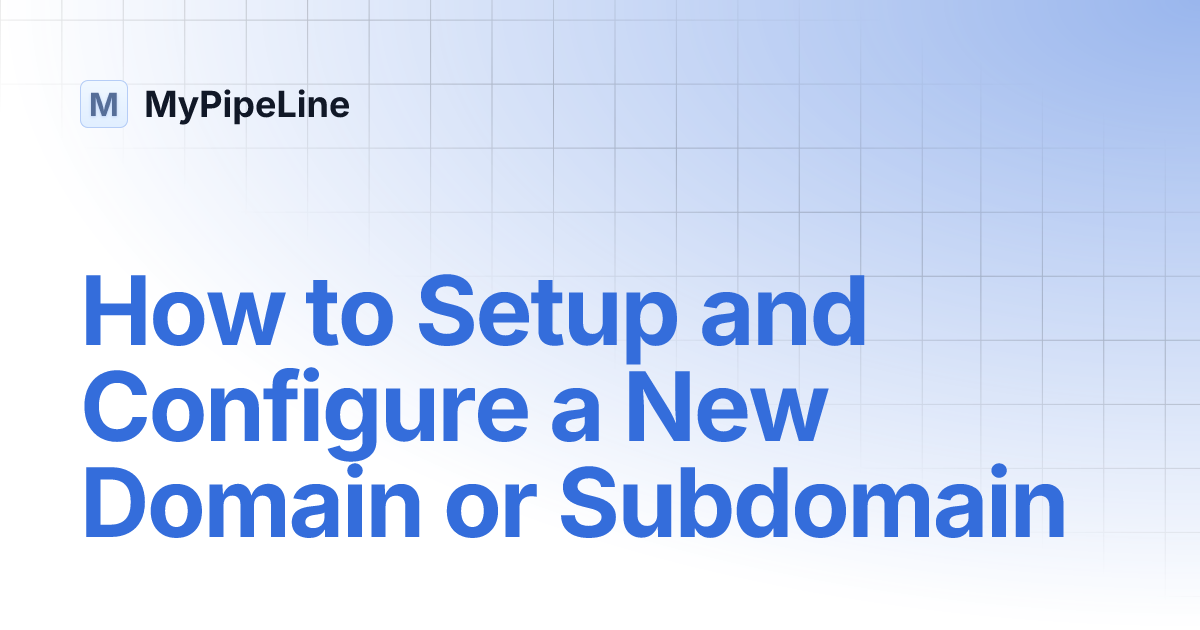 How to Setup and Configure a New Domain or Subdomain | MyPipeLine