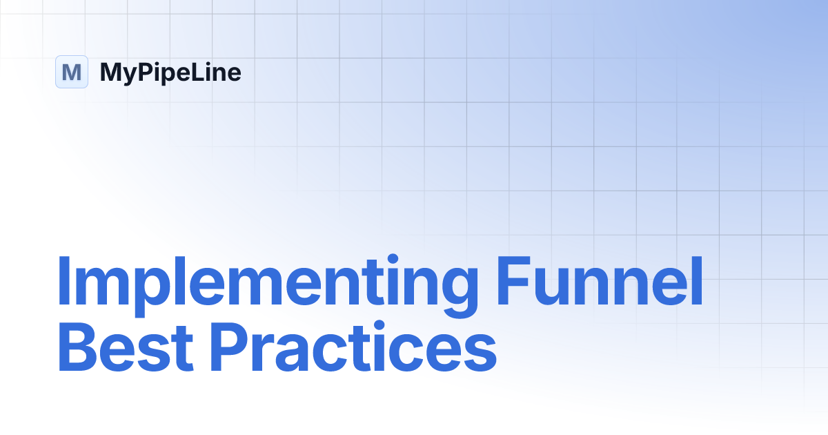 Implementing Funnel Best Practices | MyPipeLine