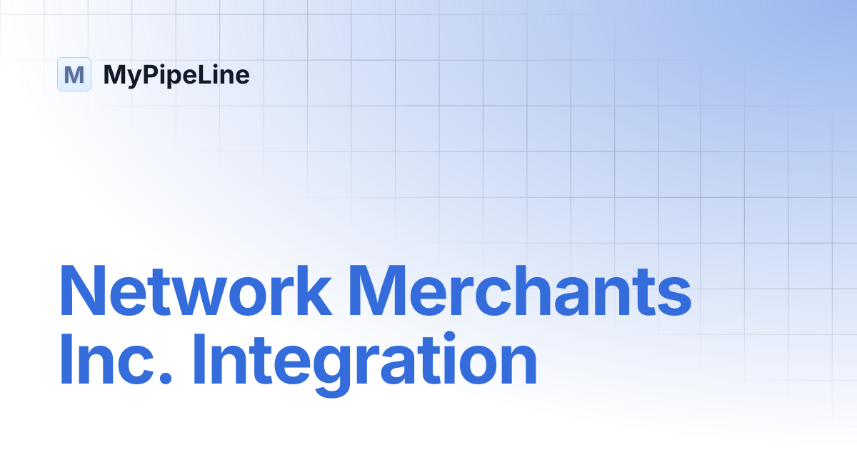 Network Merchants Inc. Integration | MyPipeLine