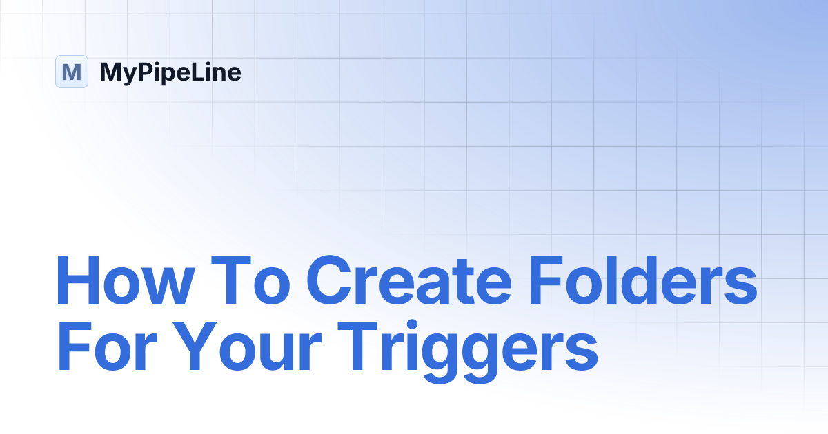 How To Create Folders For Your Triggers | MyPipeLine