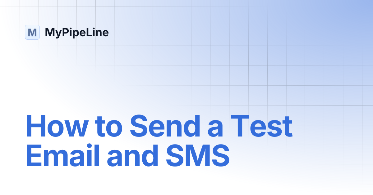 How to Send a Test Email and SMS | MyPipeLine