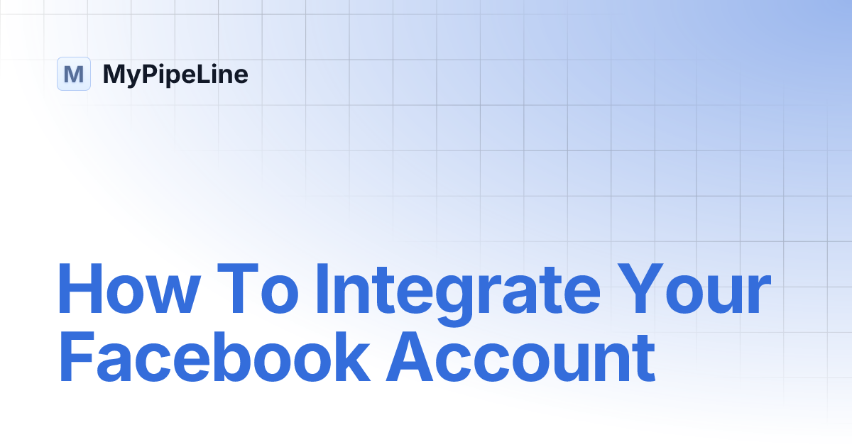 How To Integrate Your Facebook Account | MyPipeLine