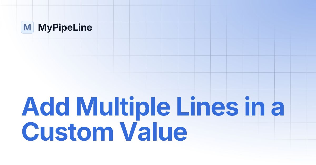 Add Multiple Lines in a Custom Value | MyPipeLine