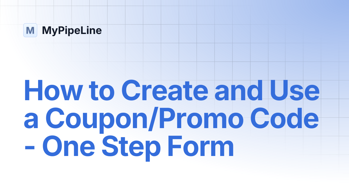 How to Create and Use a Coupon/Promo Code - One Step Form | MyPipeLine