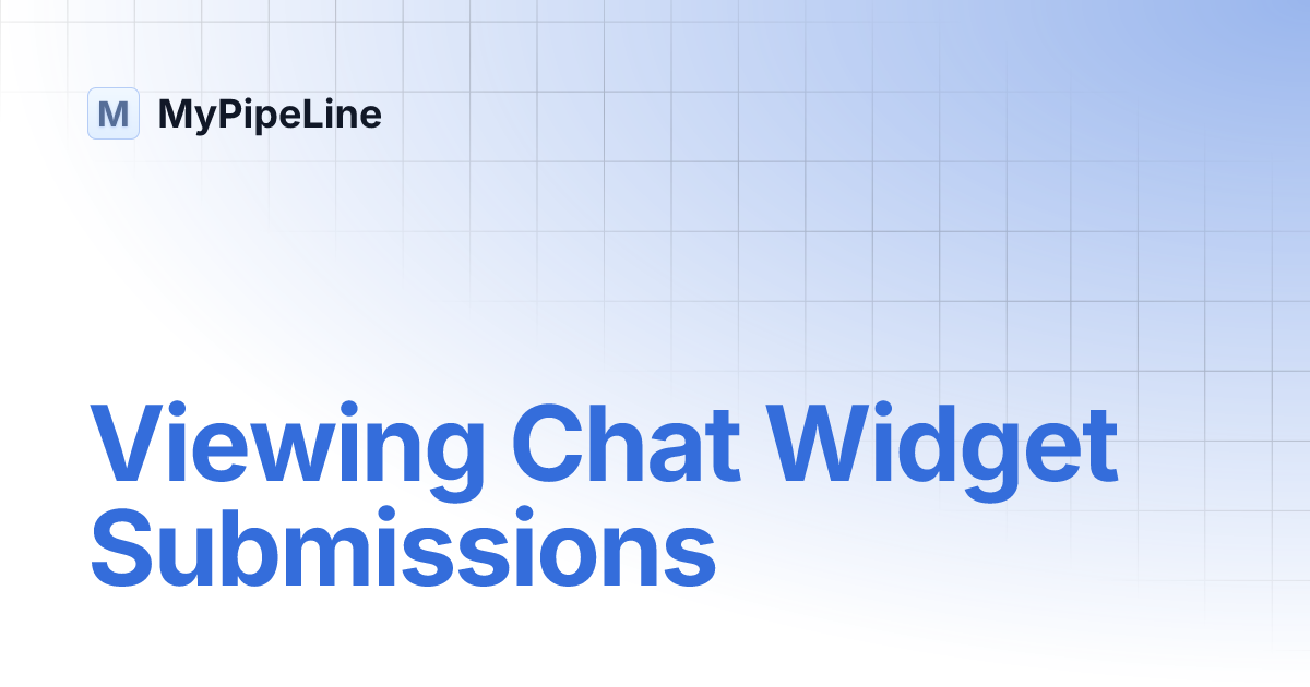 Viewing Chat Widget Submissions | MyPipeLine