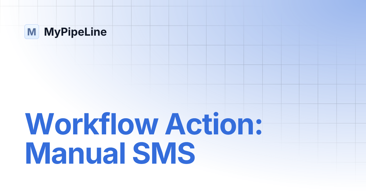 Workflow Action: Manual SMS | MyPipeLine