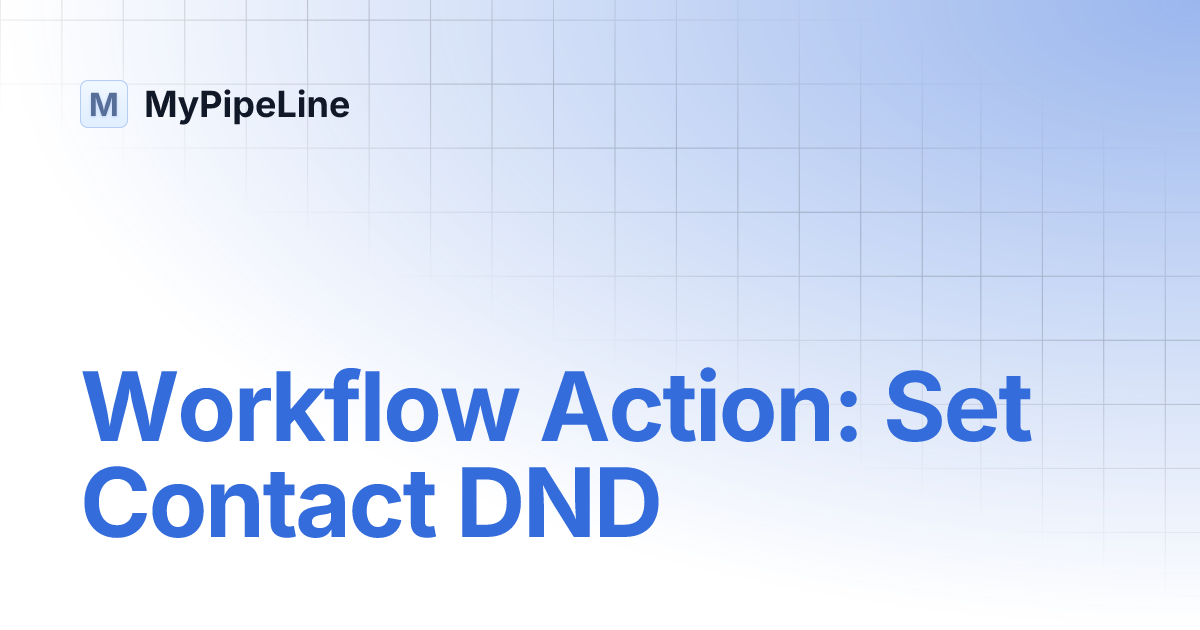 Workflow Action: Set Contact DND | MyPipeLine