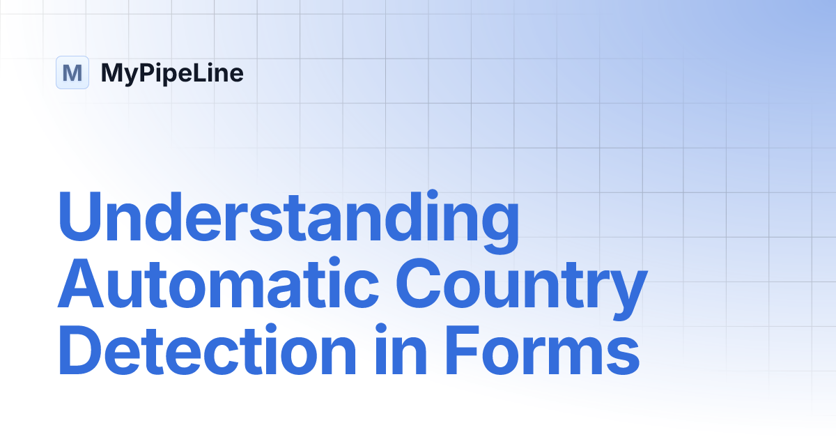 Understanding Automatic Country Detection in Forms | MyPipeLine