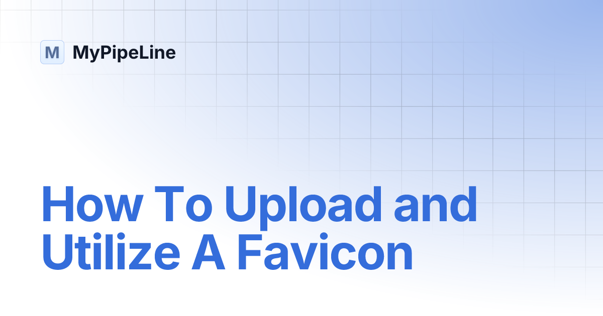 How To Upload and Utilize A Favicon | MyPipeLine
