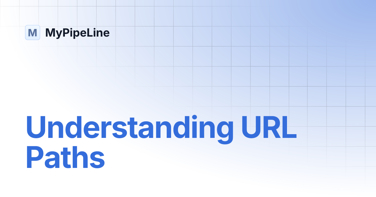 Understanding URL Paths | MyPipeLine