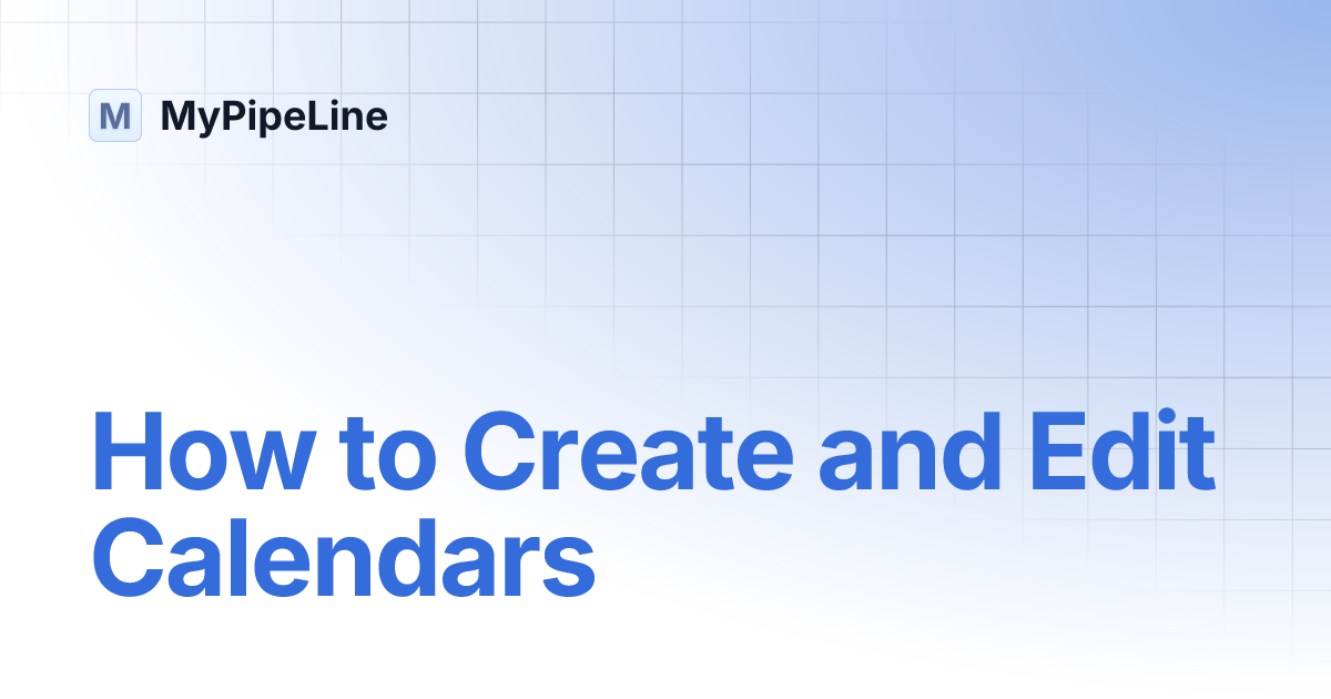 How to Create and Edit Calendars | MyPipeLine