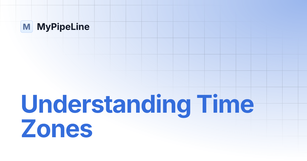 Understanding Time Zones | MyPipeLine