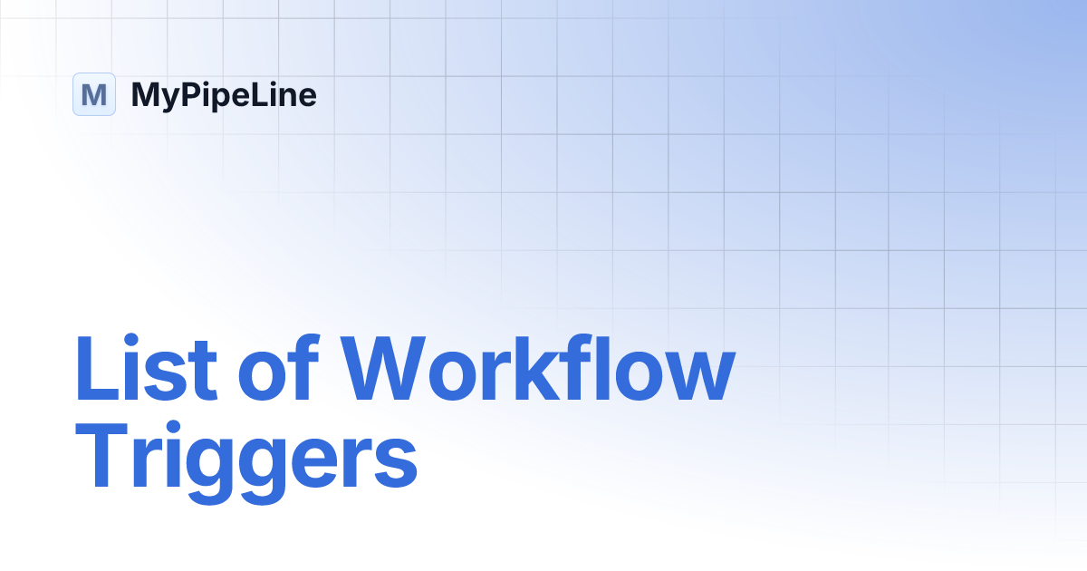 List of Workflow Triggers | MyPipeLine
