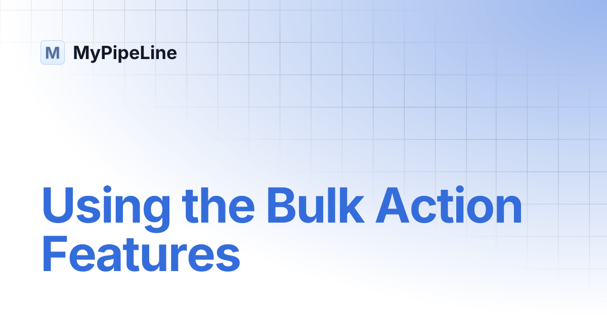 Using the Bulk Action Features | MyPipeLine